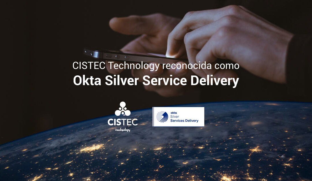 Cistec es nombrada Silver Partner de Okta | CISTEC Technology